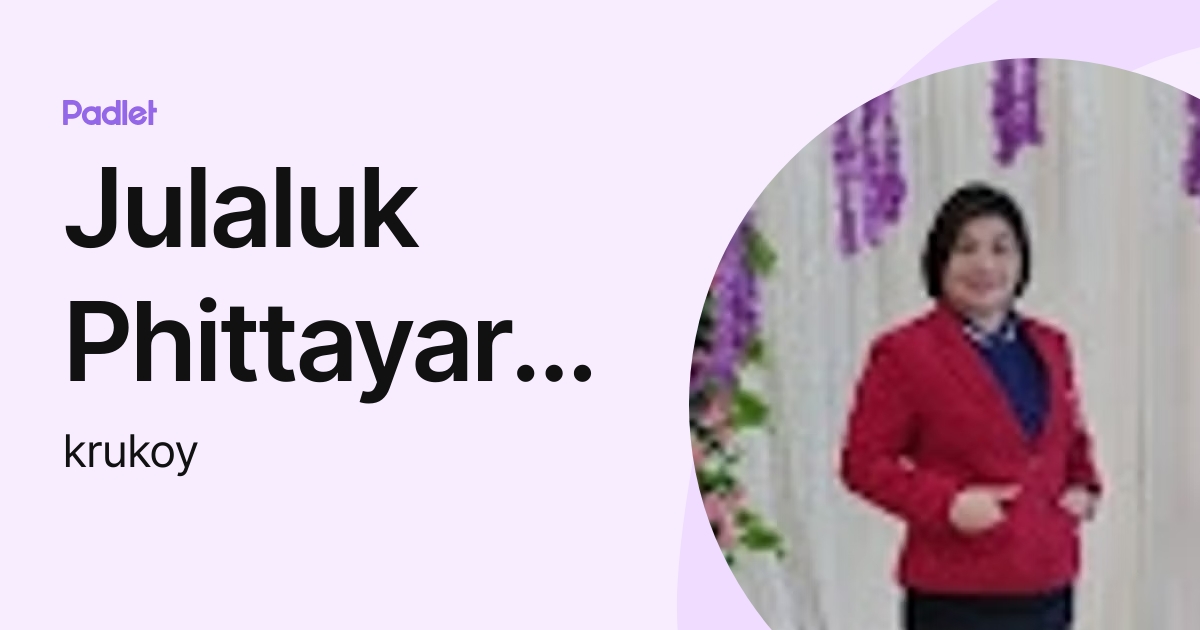 Julaluk Phittayarattrakul (krukoy) profile | Padlet