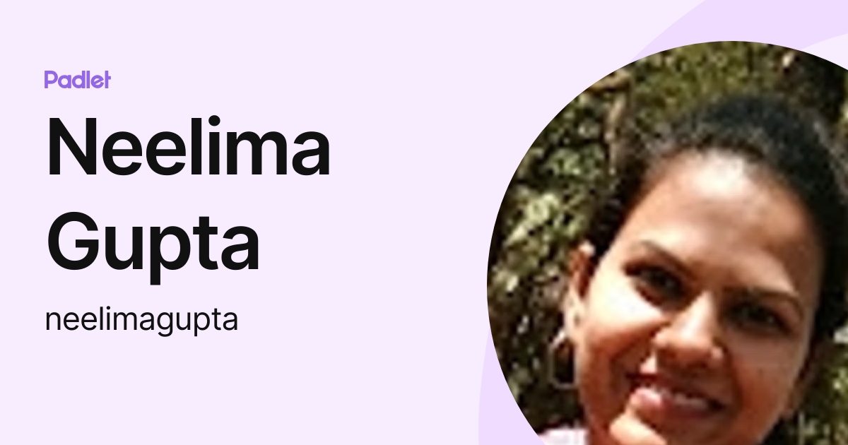 Neelima Gupta (neelimagupta) profile | Padlet