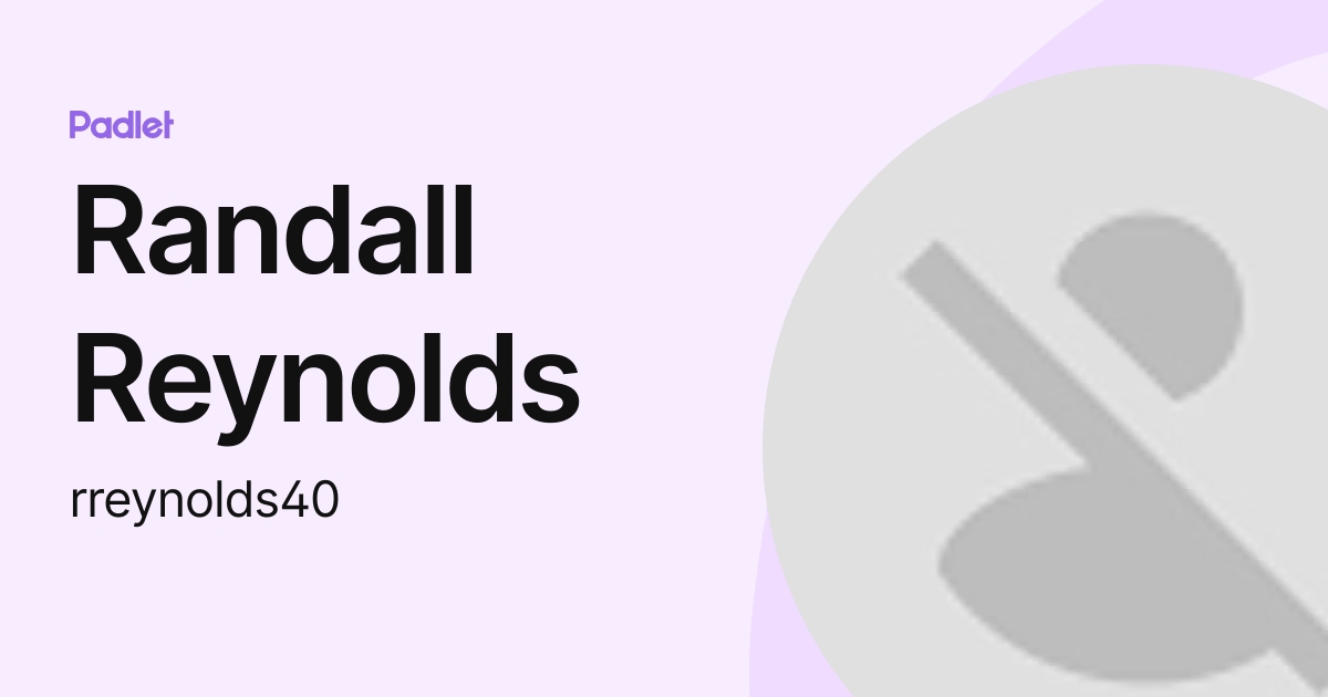 Randall Reynolds (rreynolds40) profile | Padlet