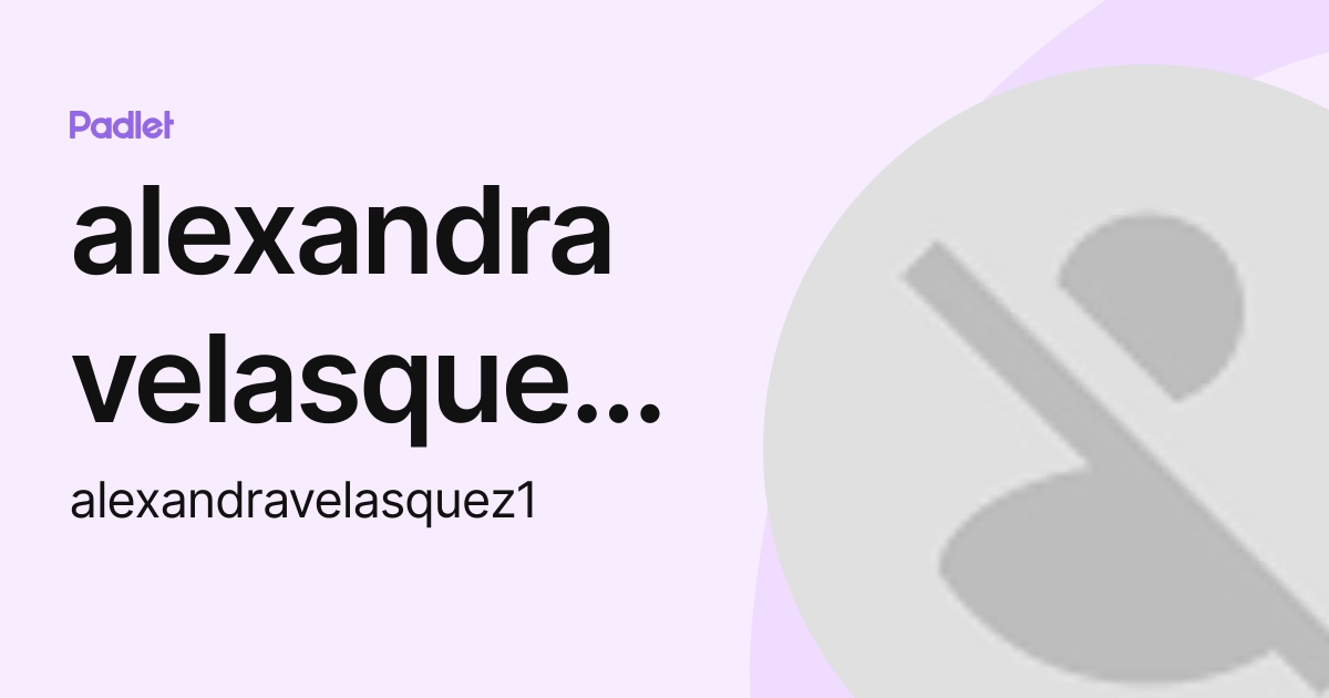alexandra velasquez cortes (alexandravelasquez1) profile | Padlet