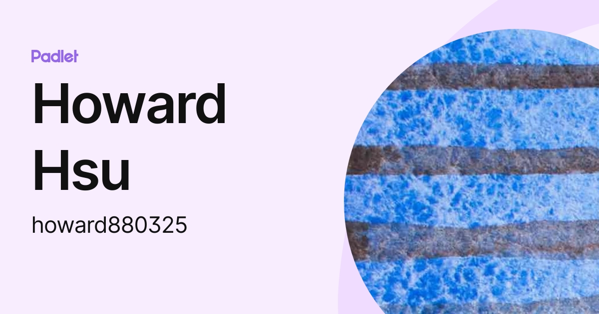 Howard Hsu (howard880325) profile | Padlet
