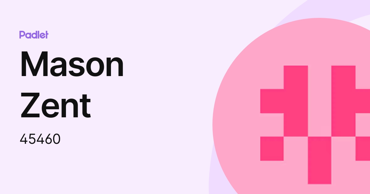 Mason Zent (45460) profile | Padlet