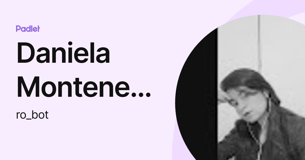 Daniela Montenegro (ro_bot) profile | Padlet