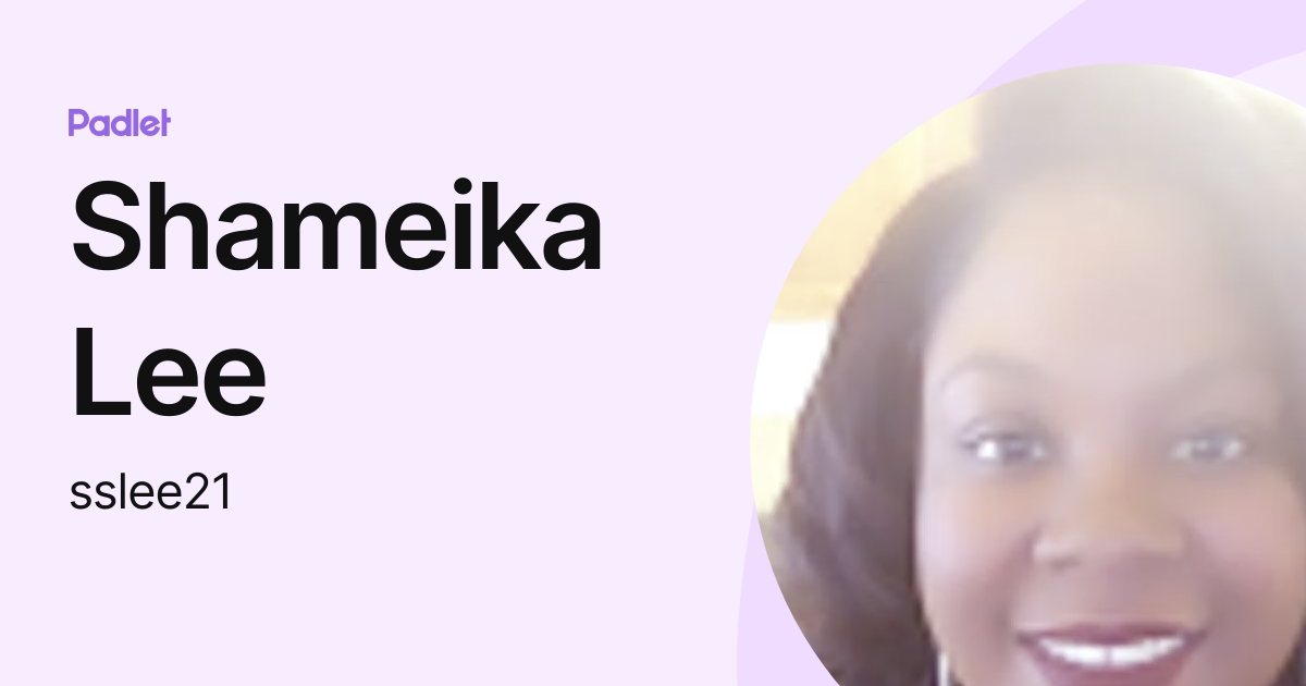 Shameika Lee (sslee21) profile | Padlet