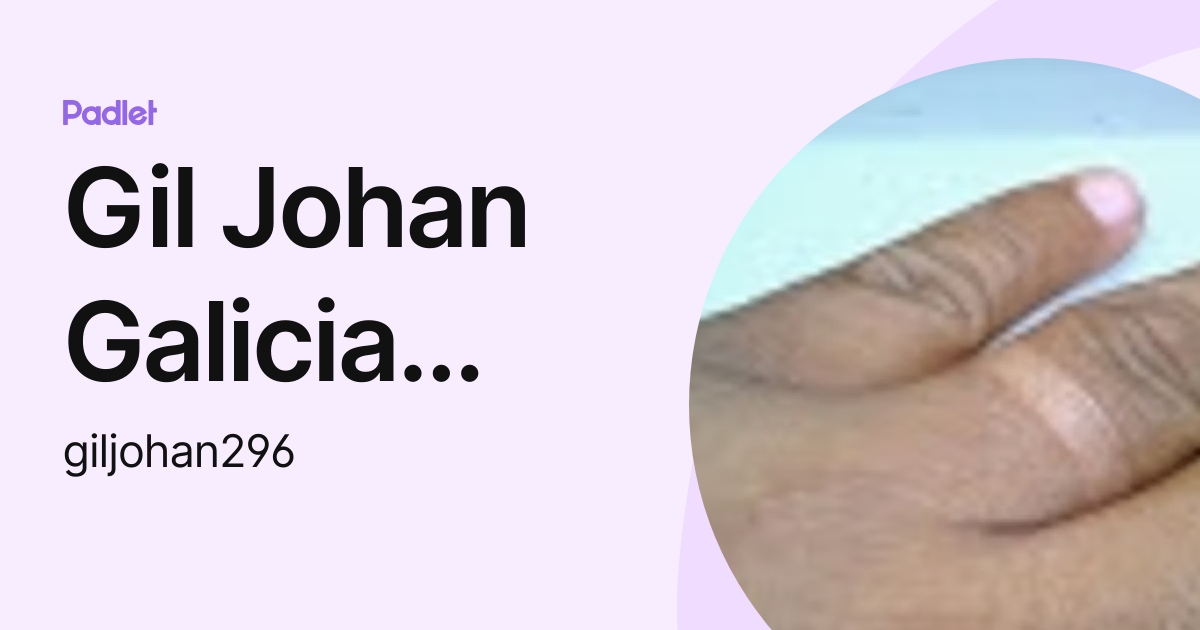 Gil Johan Galicia Corrales (giljohan296) profile | Padlet