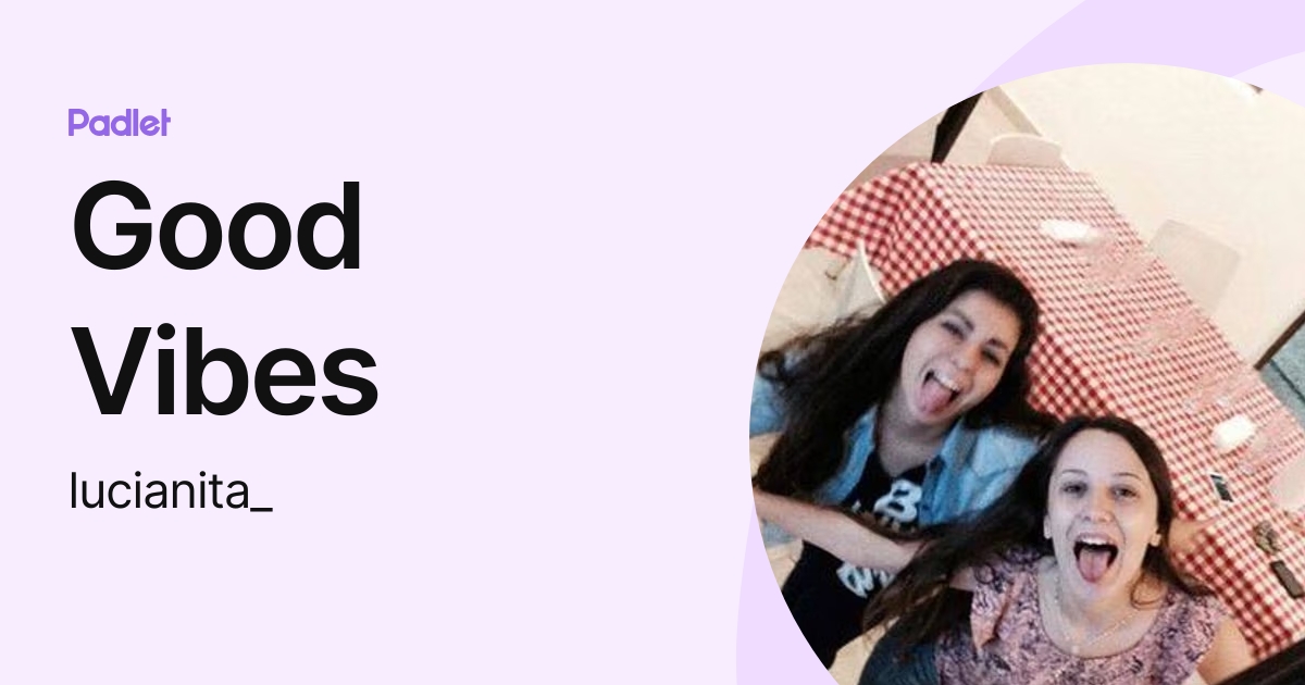 Good Vibes (lucianita_) profile | Padlet