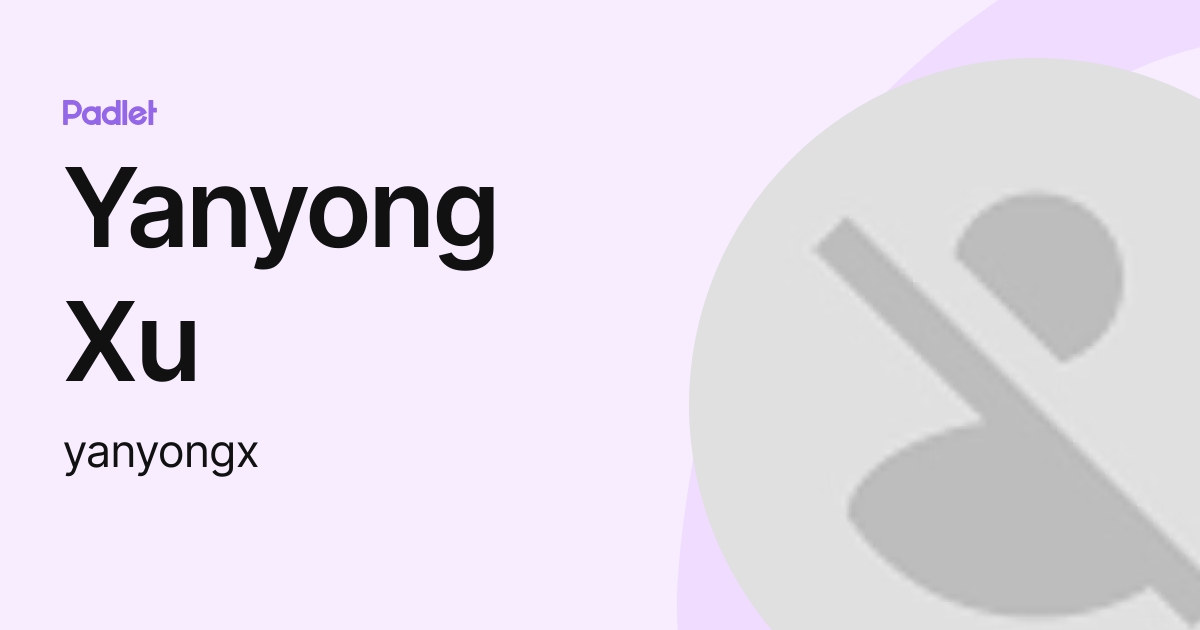 Yanyong Xu (yanyongx) profile | Padlet