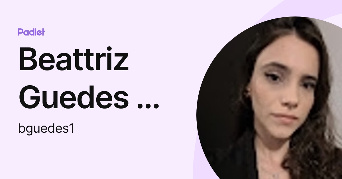 Beattriz Guedes de Seixas (bguedes1) profile | Padlet