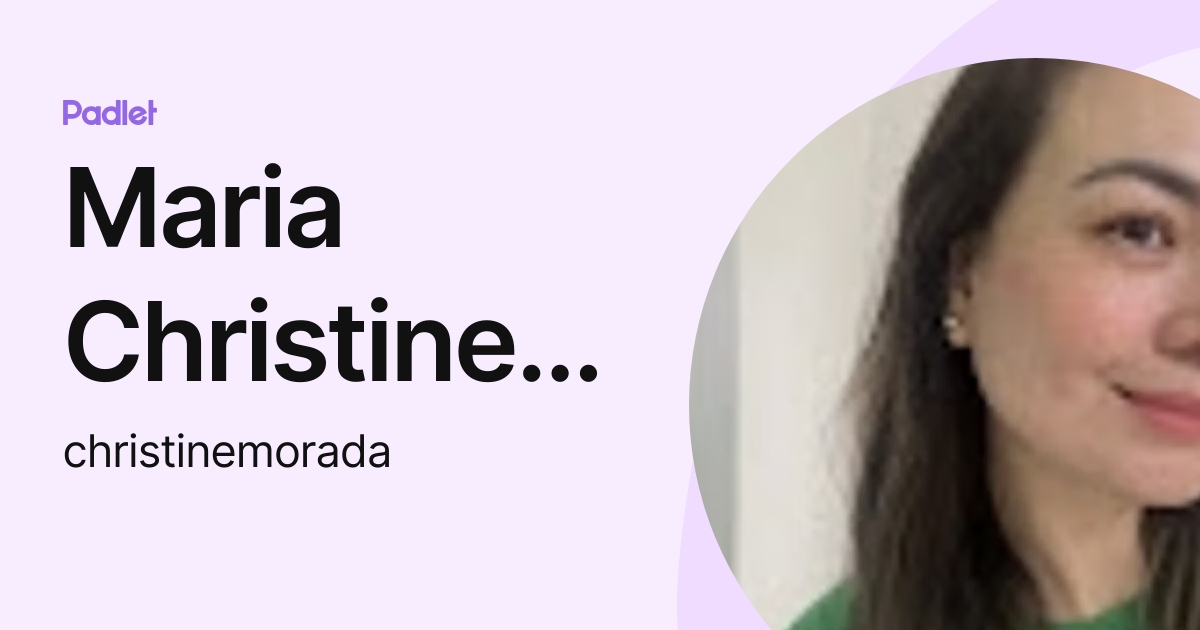 Maria Christine Morada (christinemorada) profile | Padlet