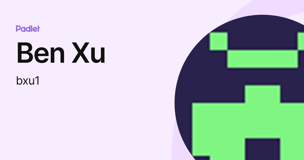 Ben Xu (bxu1) profile | Padlet