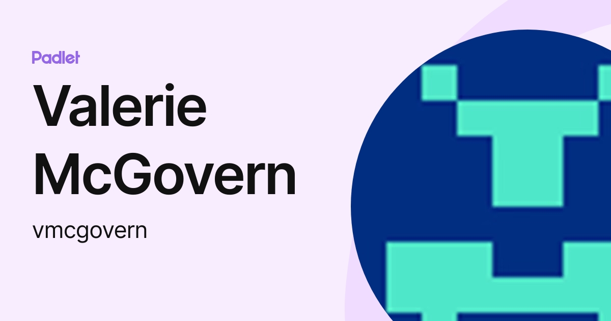 Valerie McGovern (vmcgovern) profile | Padlet