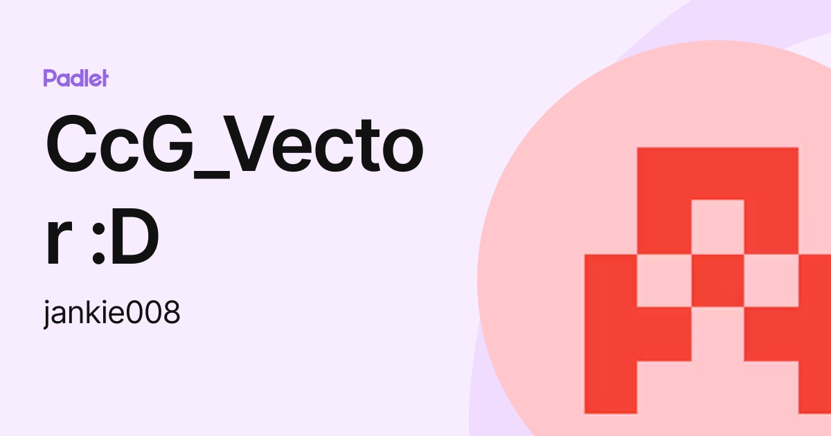 CcG_Vector :D (jankie008) profile | Padlet