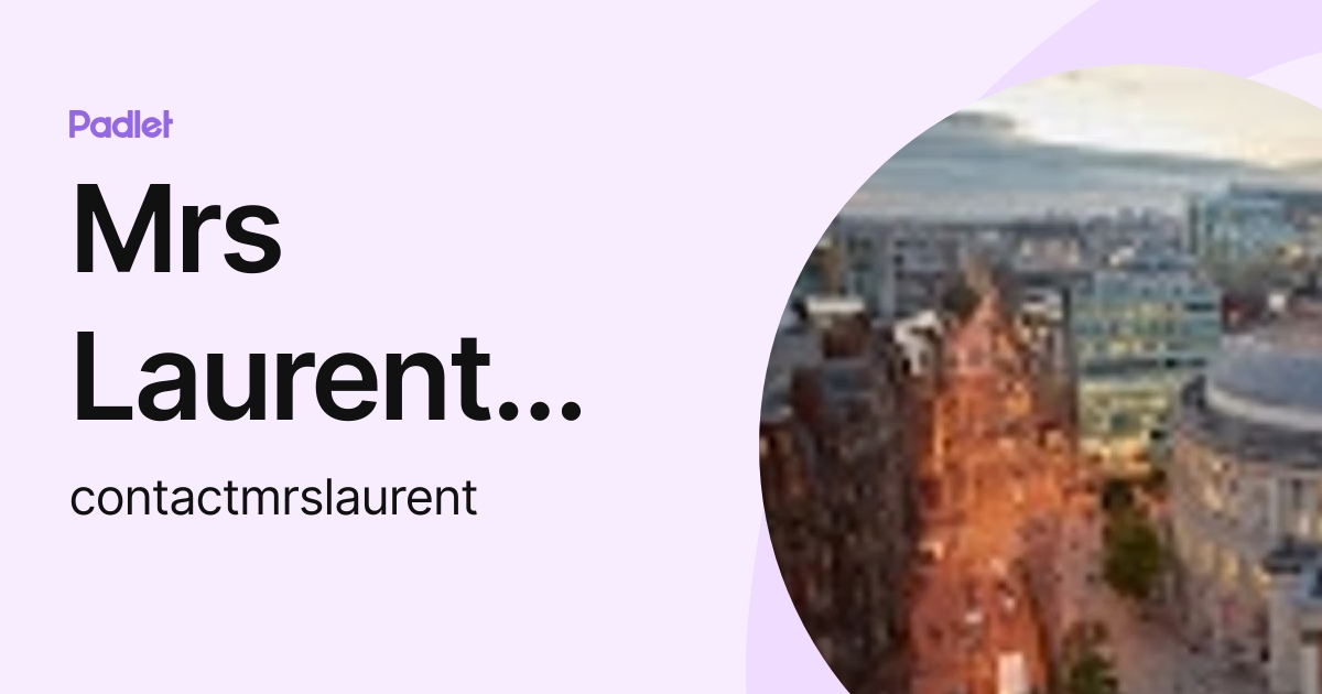 Mrs Laurent Lluy (contactmrslaurent) profile | Padlet