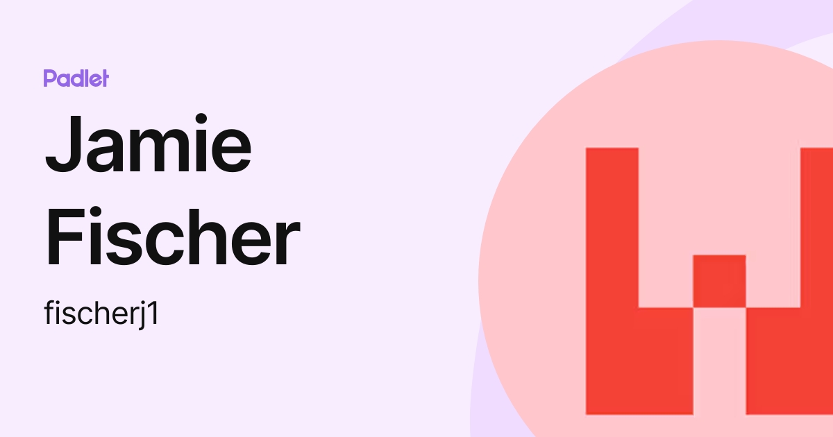 Jamie Fischer (fischerj1) profile | Padlet