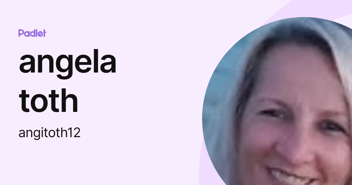 angela toth (angitoth12) profile | Padlet