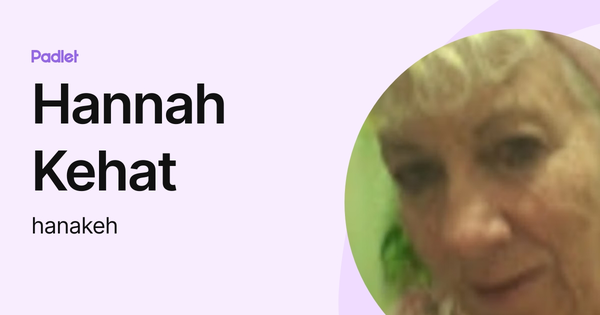 Hannah Kehat (hanakeh) profile | Padlet