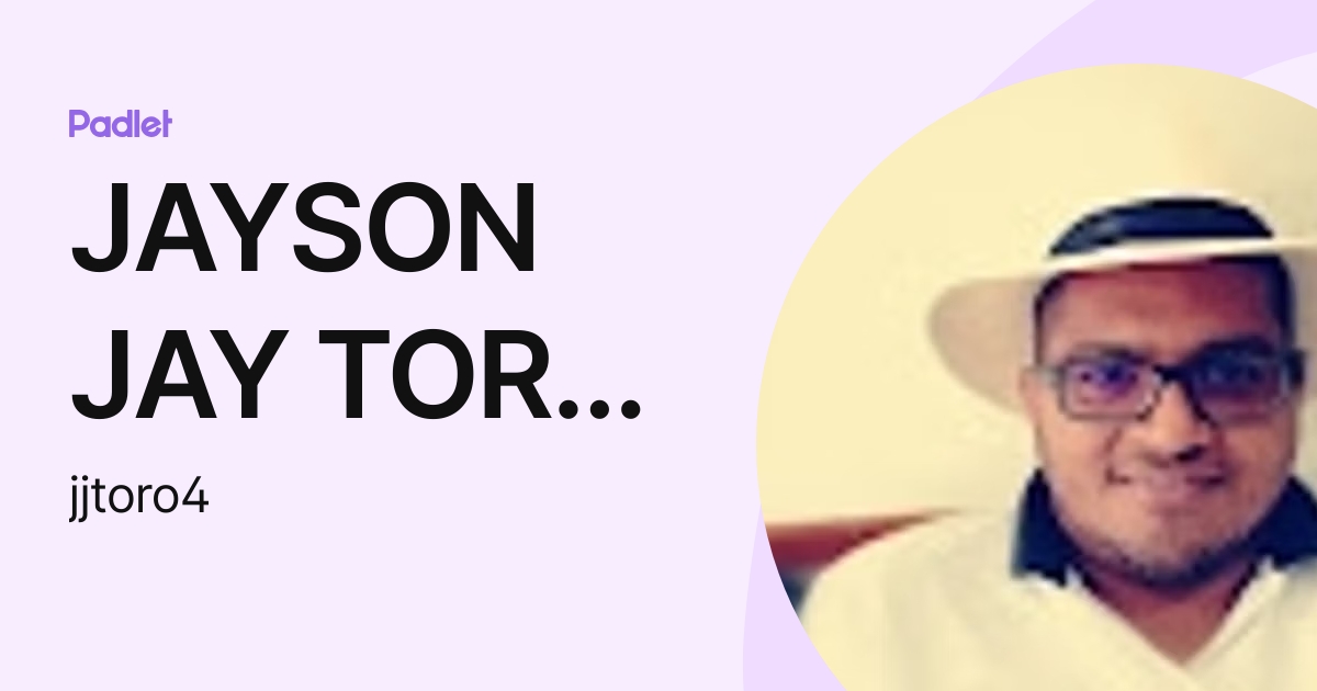 JAYSON JAY TORO VALDES (jjtoro4) profile | Padlet