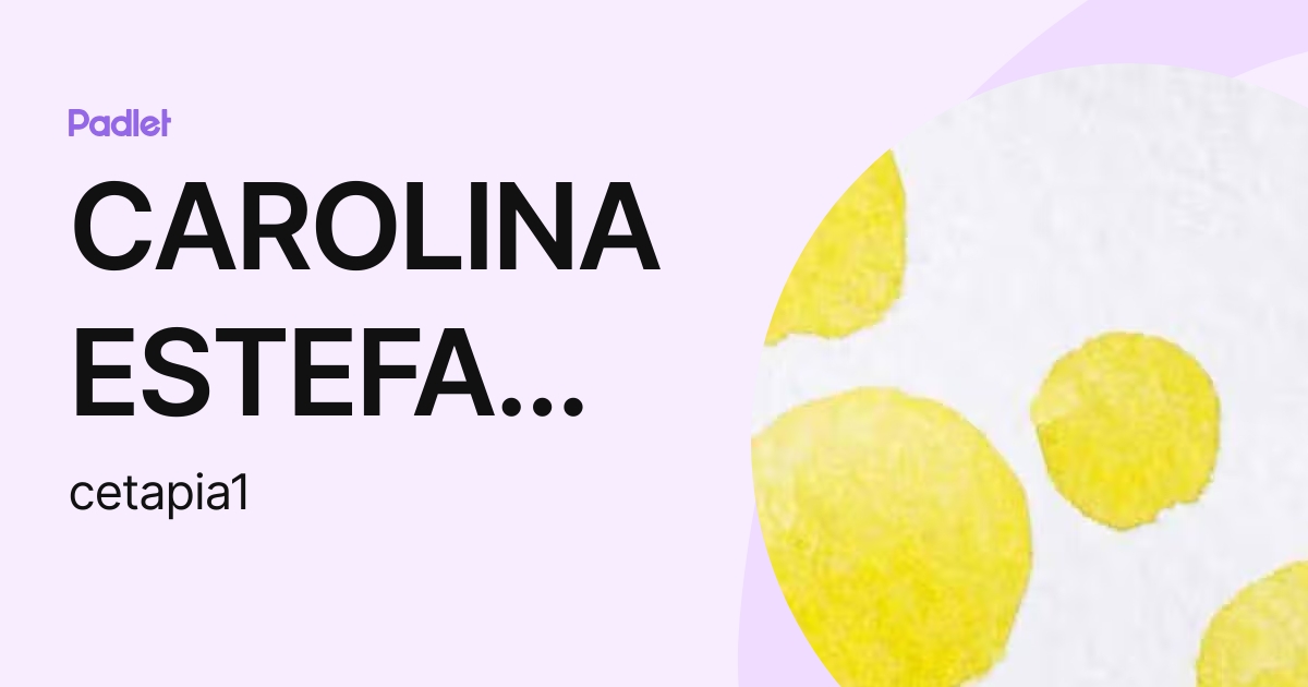 CAROLINA ESTEFANIA TAPIA ARMIJO (cetapia1) profile | Padlet