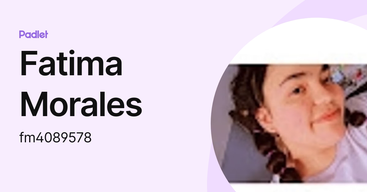 Fatima Morales (fm4089578) profile | Padlet