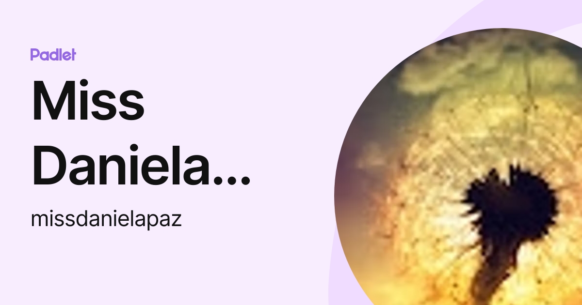 Miss Daniela Letelier (missdanielapaz) profile | Padlet