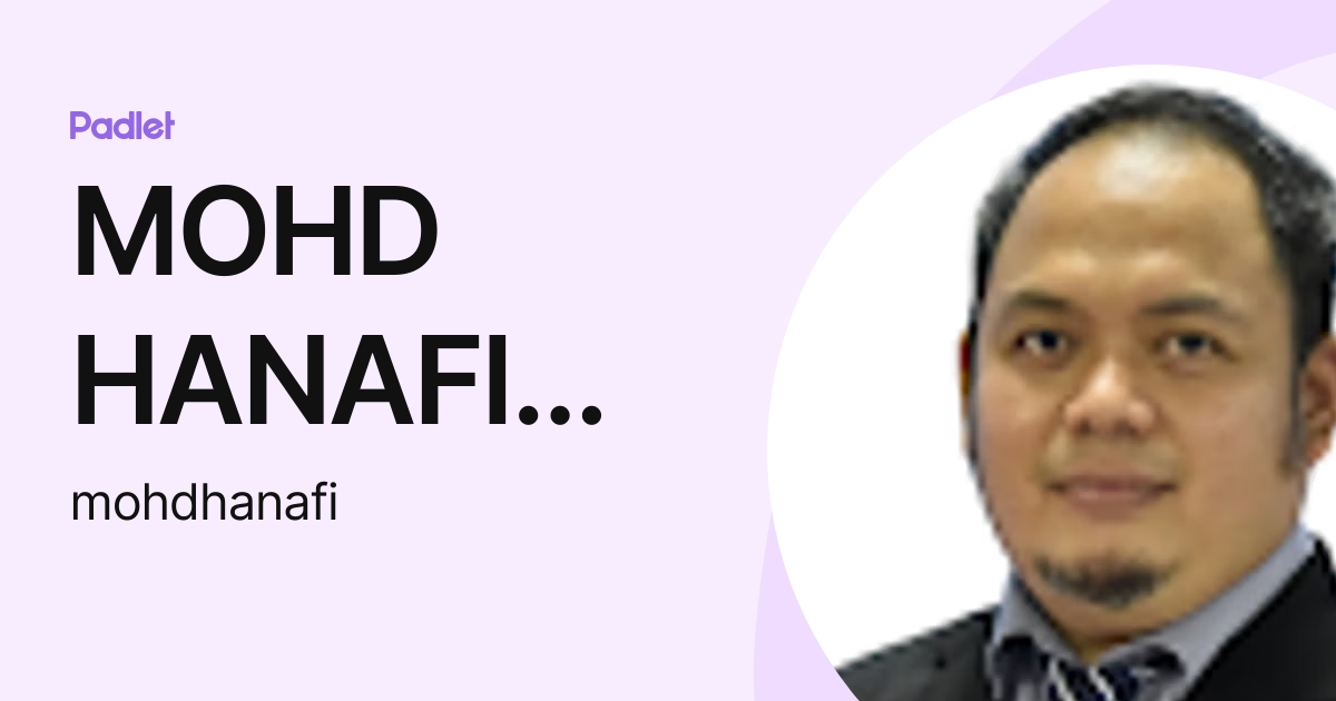 MOHD HANAFI MOHD HANAFI (mohdhanafi) profile | Padlet