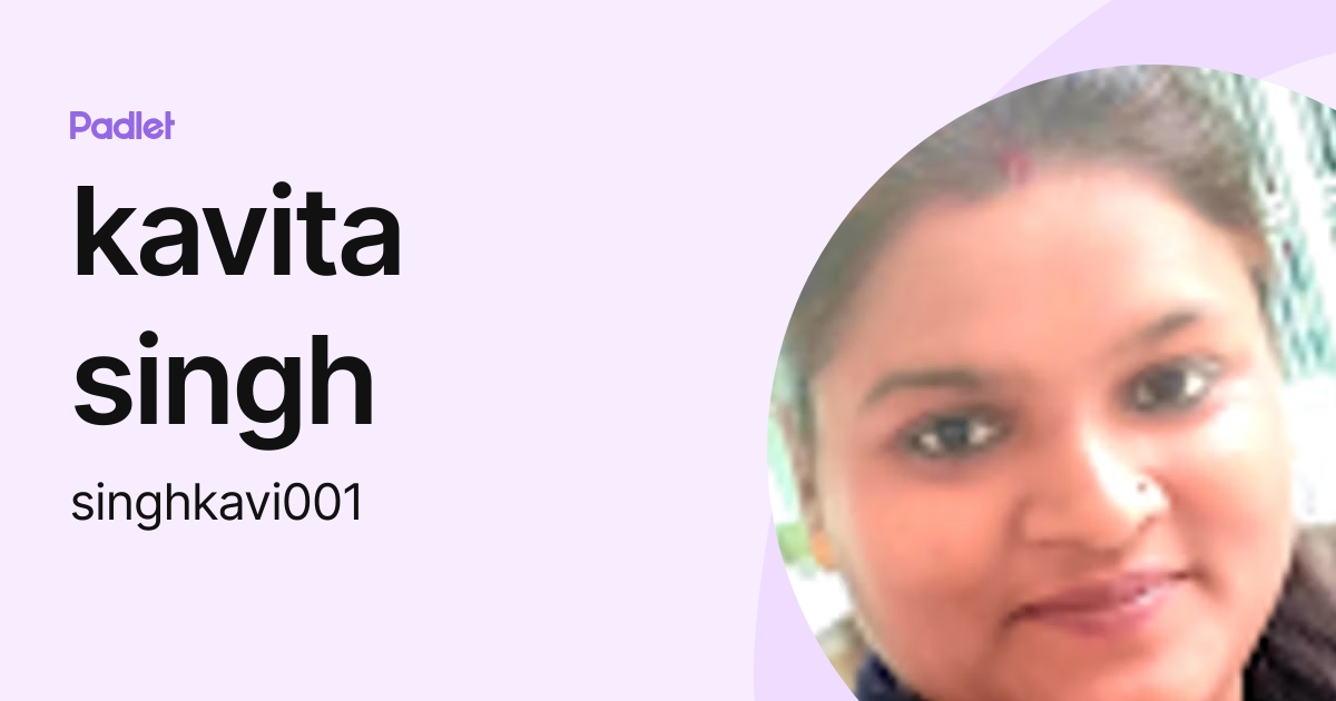 kavita singh (singhkavi001) profile | Padlet