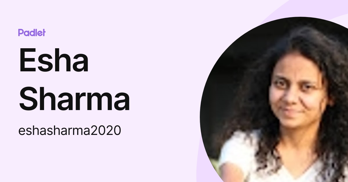 Esha Sharma (eshasharma2020) profile | Padlet