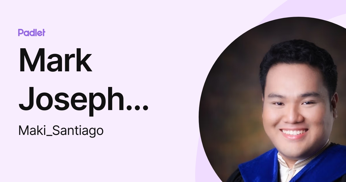 Mark Joseph Santiago (Maki_Santiago) profile | Padlet