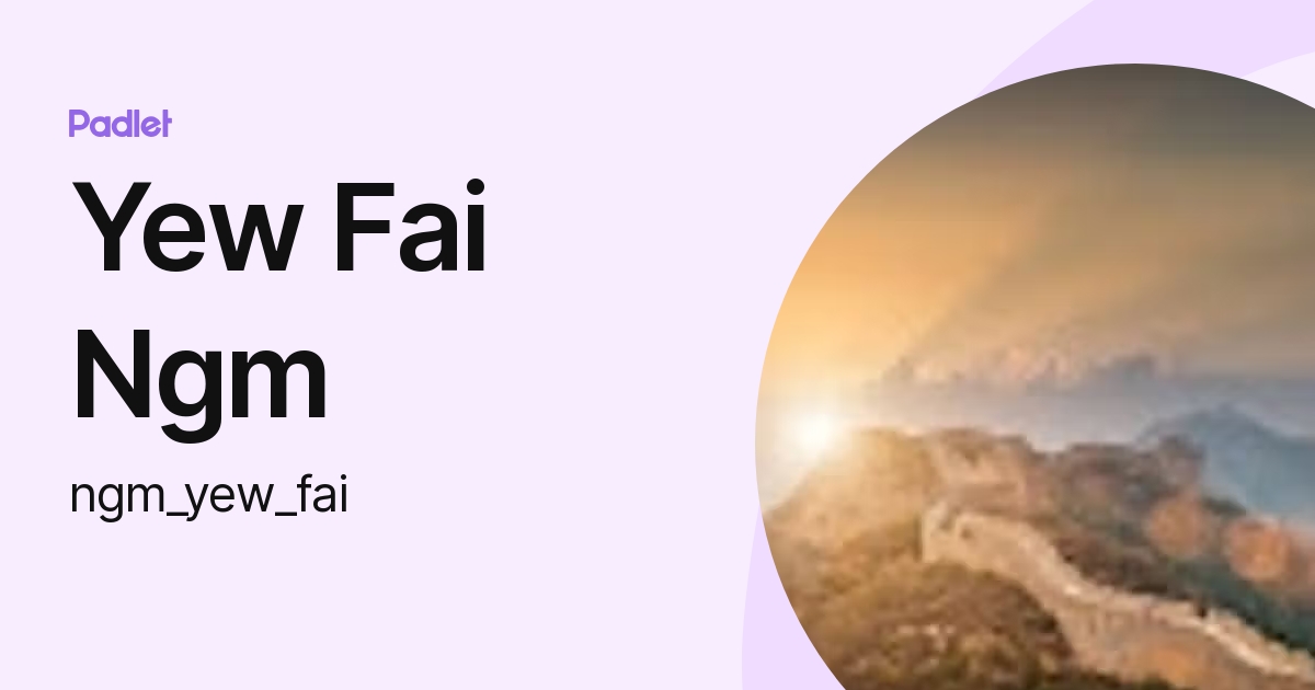 Yew Fai Ngm (ngm_yew_fai) profile | Padlet