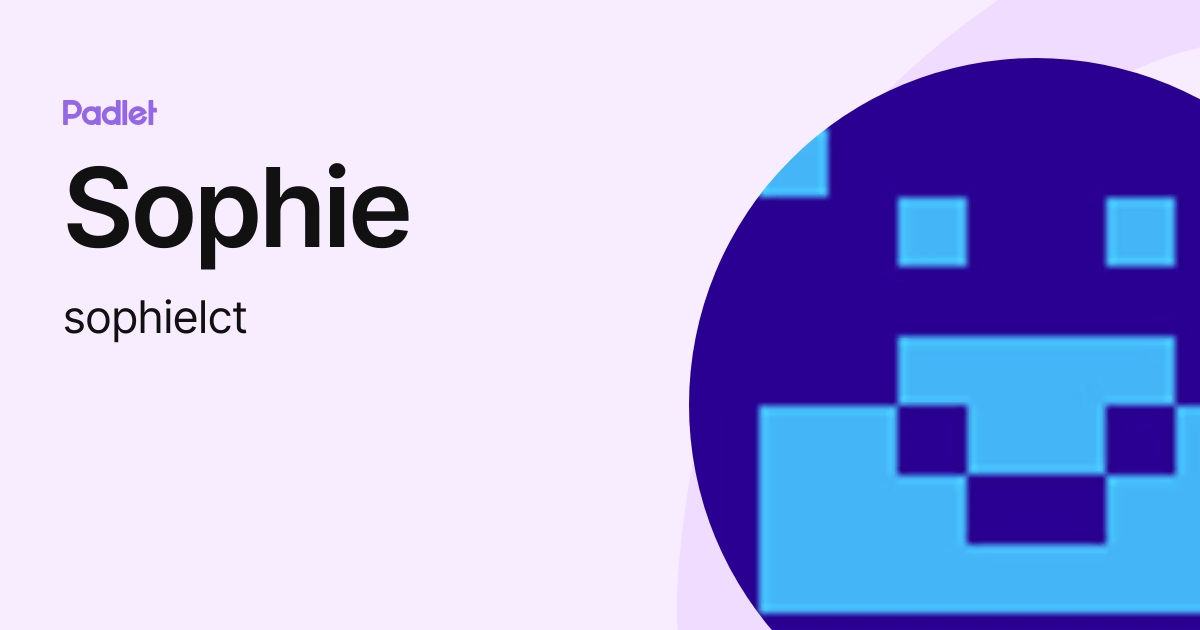 Sophie (sophielct) profile | Padlet