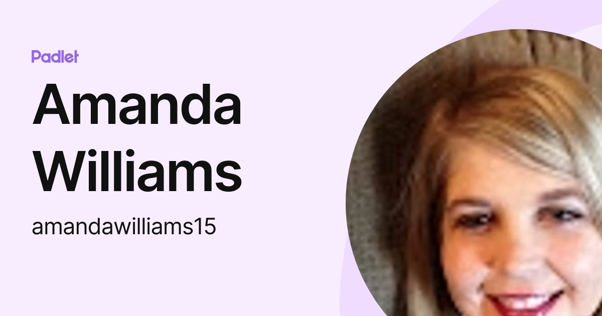 Amanda Williams (amandawilliams15) profile | Padlet