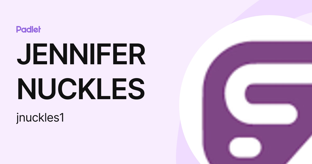 JENNIFER NUCKLES (jnuckles1) profile | Padlet