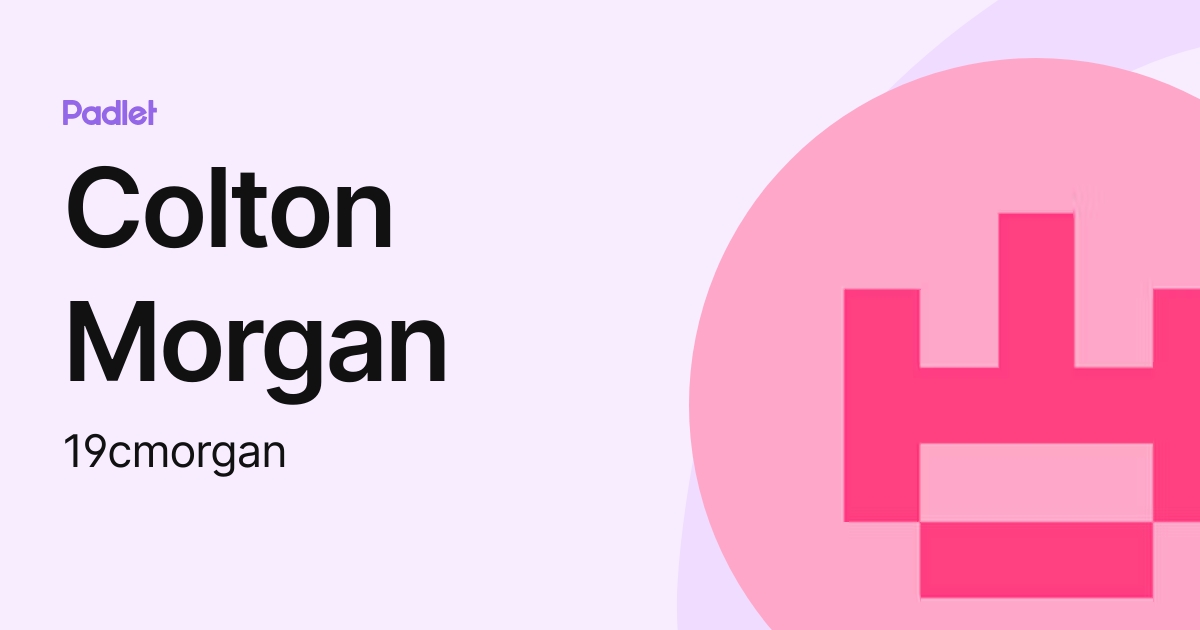 Colton Morgan (19cmorgan) profile | Padlet