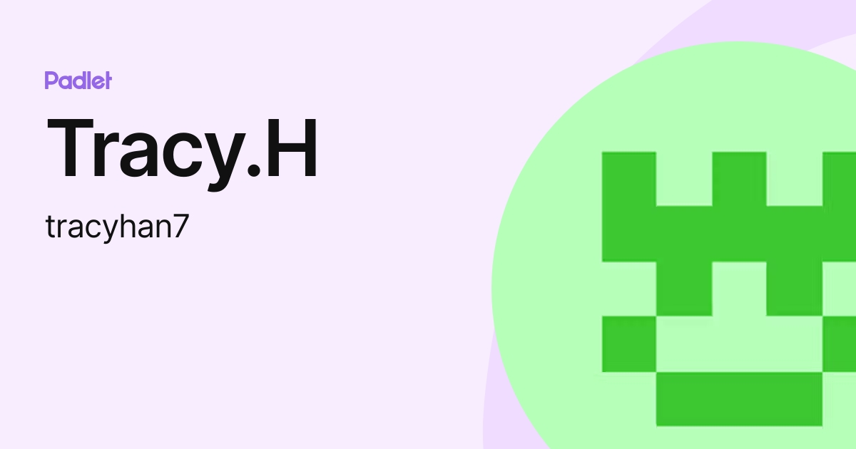 Tracy.H (tracyhan7) profile | Padlet