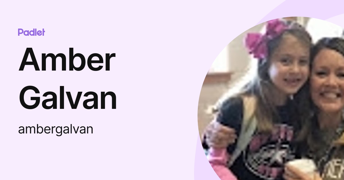 Amber Galvan (ambergalvan) profile | Padlet