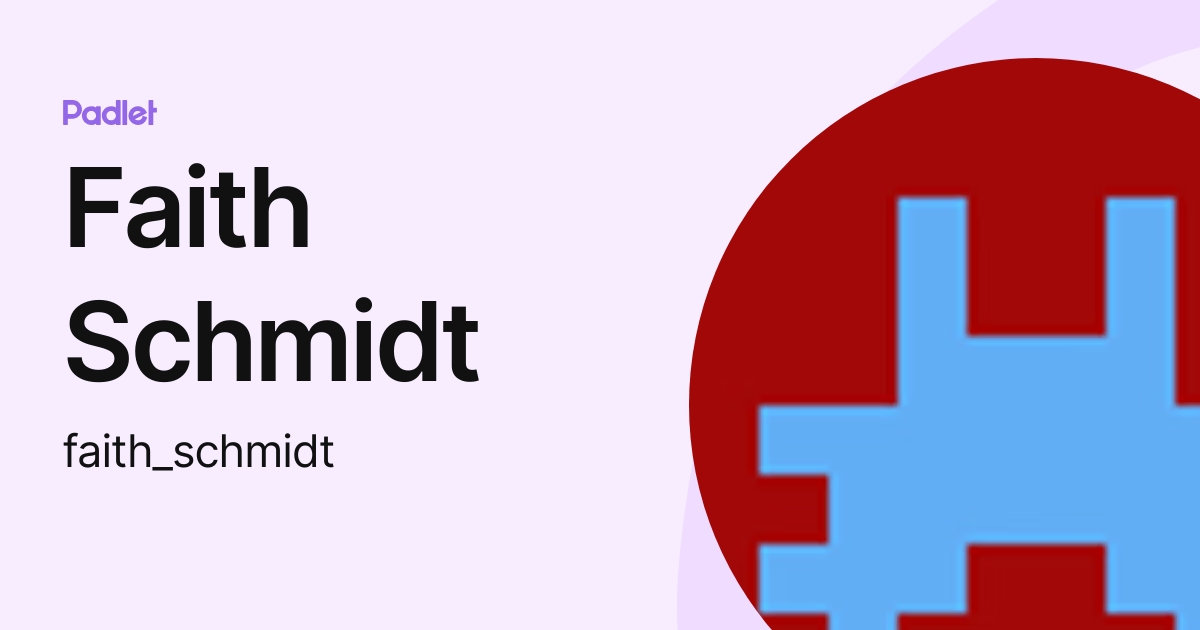 Faith Schmidt (faith_schmidt) profile | Padlet