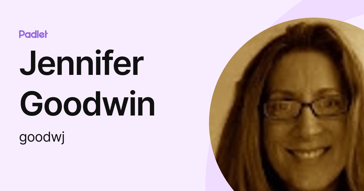Jennifer Goodwin (goodwj) profile | Padlet