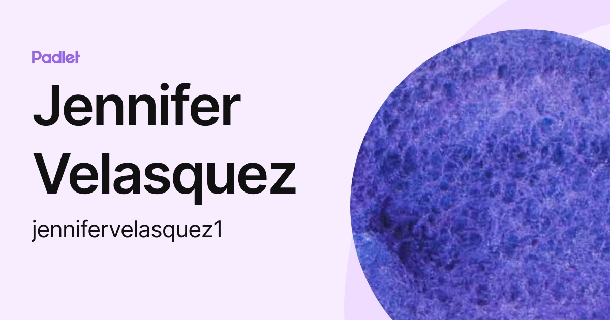 Jennifer Velasquez (jennifervelasquez1) profile | Padlet