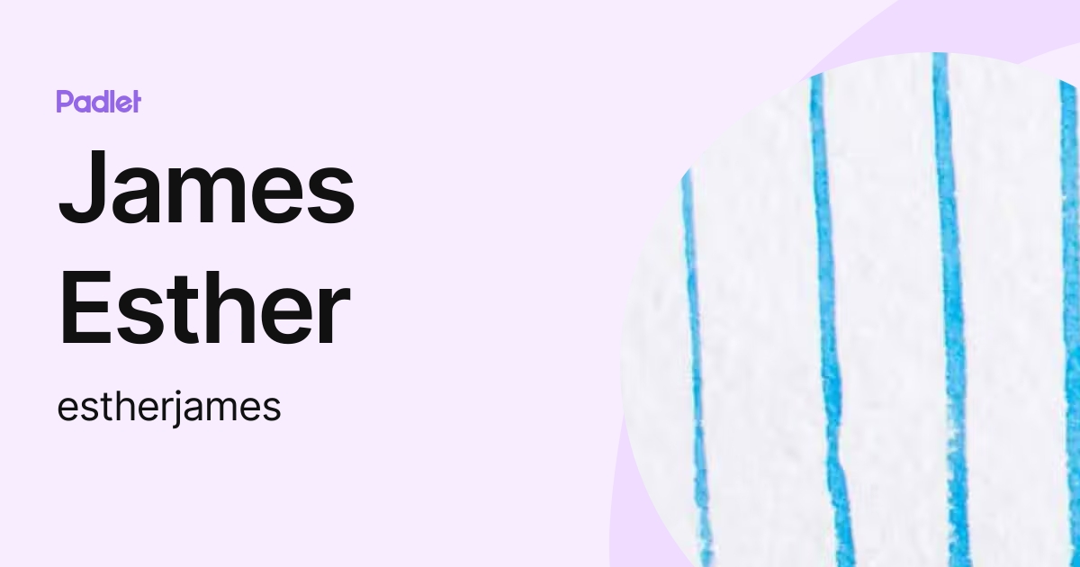 James Esther Estherjames Profile Padlet