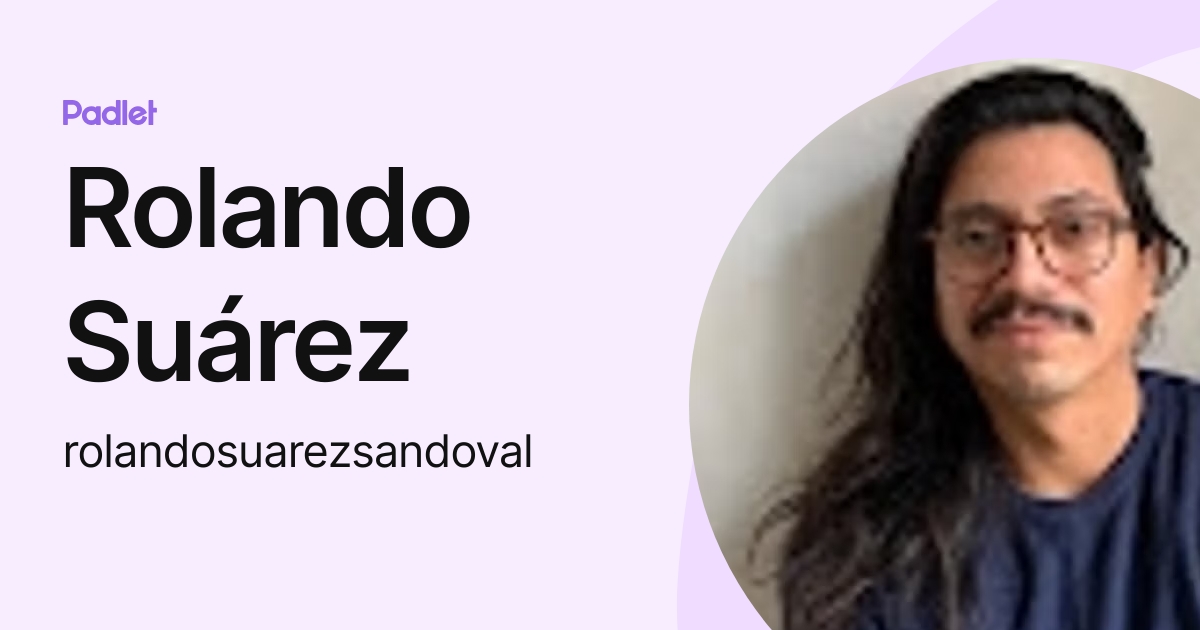 Rolando Suárez (rolandosuarezsandoval) profile | Padlet