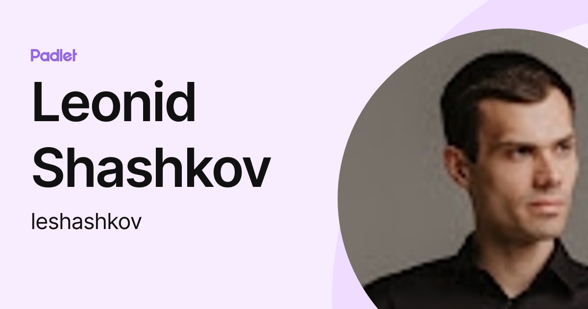 Leonid Shashkov (leshashkov) profile | Padlet