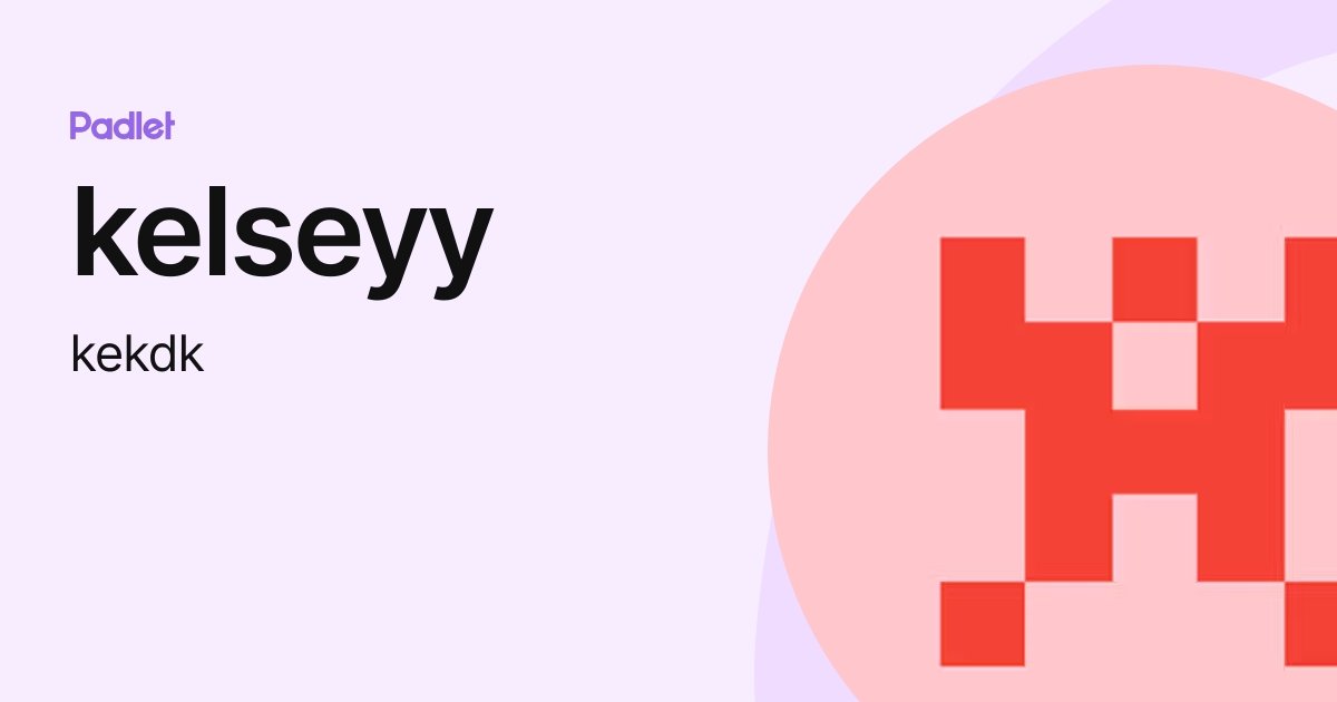 kelseyy (kekdk) profile | Padlet