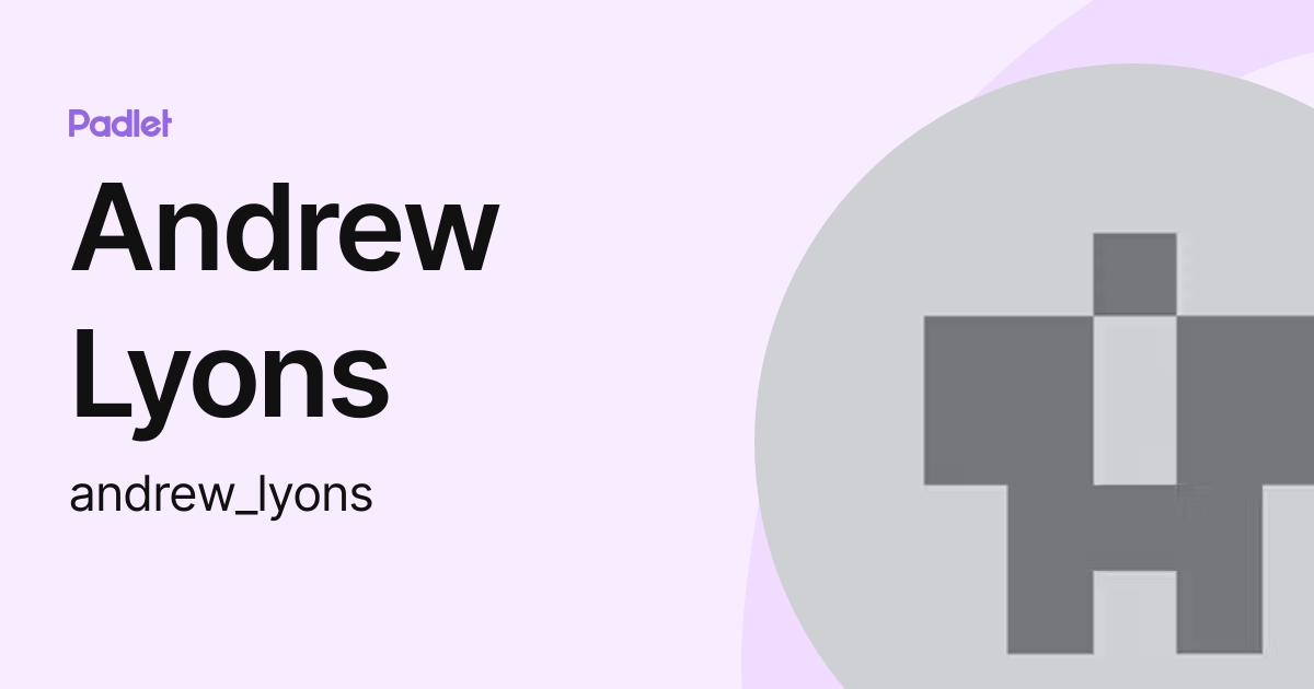 Andrew Lyons (andrew_lyons) profile | Padlet