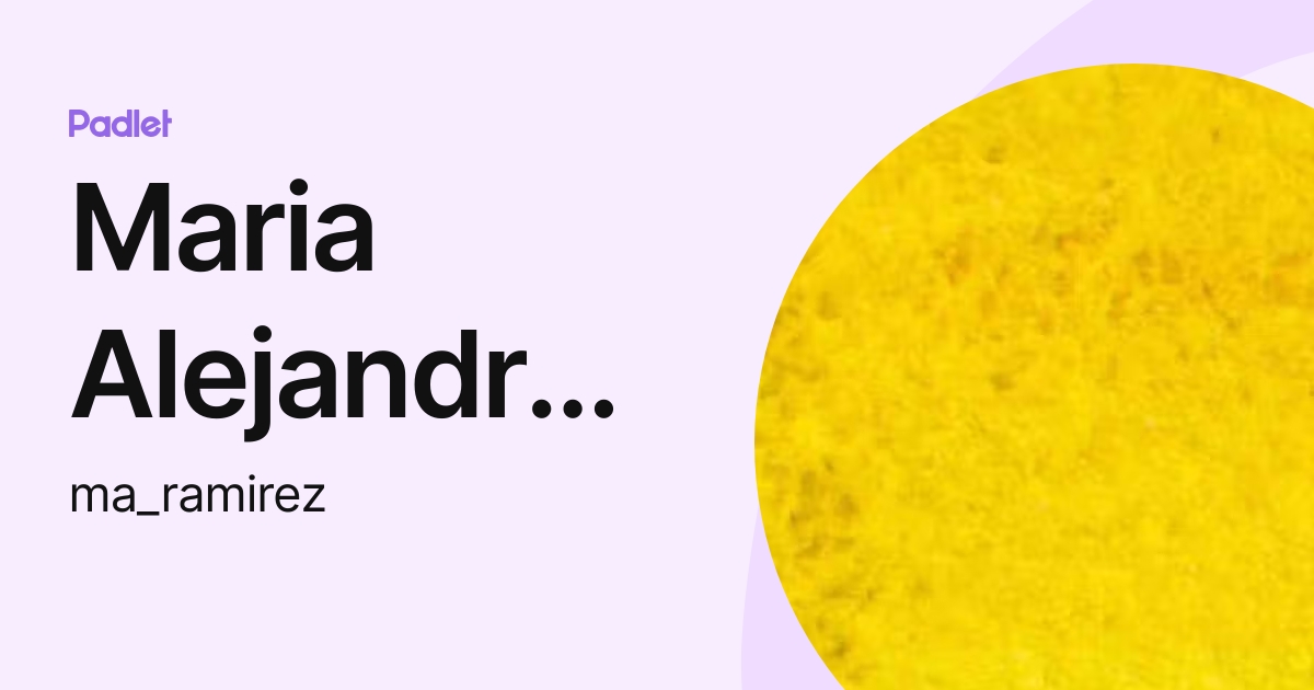 Maria Alejandra Ramirez Ramirez (ma_ramirez) profile | Padlet