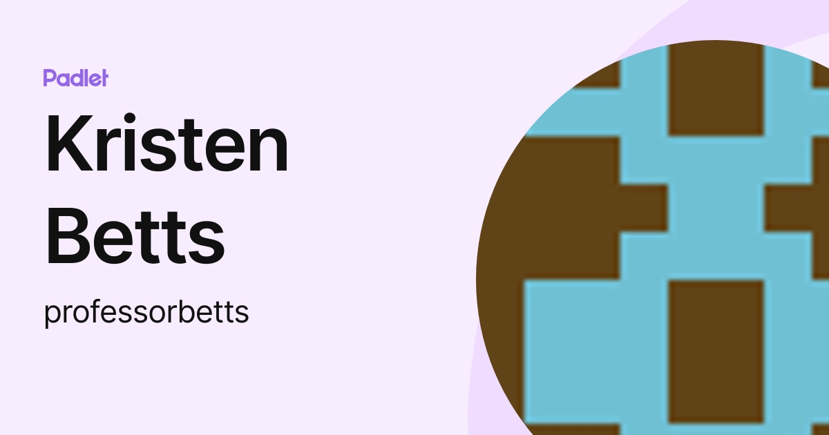 Kristen Betts (professorbetts) profile | Padlet