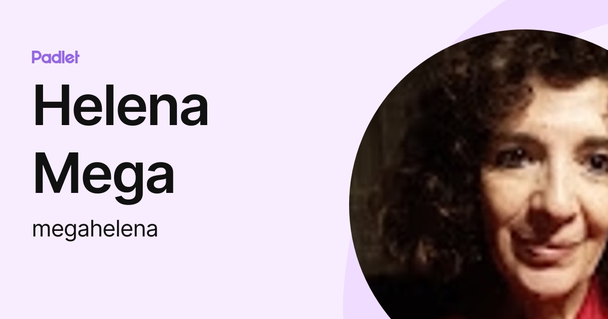 Helena Mega (megahelena) profile | Padlet
