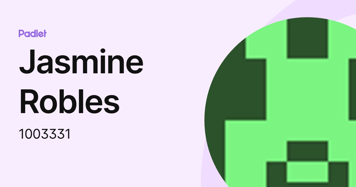 Jasmine Robles (1003331) profile | Padlet
