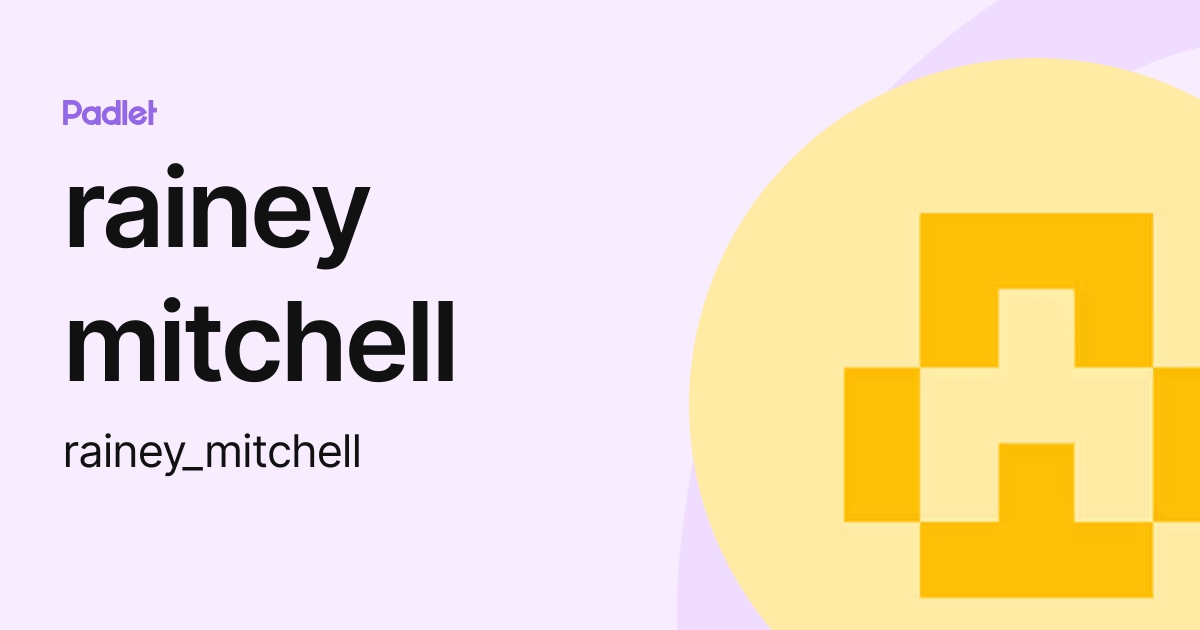 rainey mitchell (rainey_mitchell) profile | Padlet
