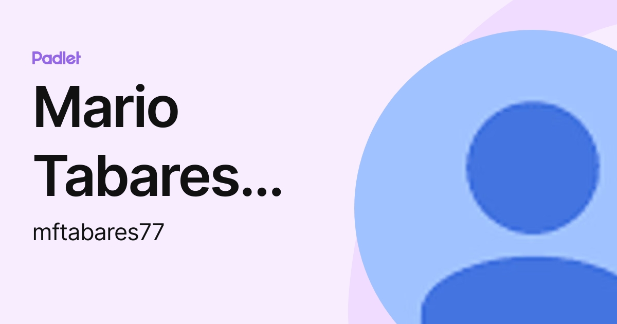 Mario Tabares Blanco (mftabares77) profile | Padlet