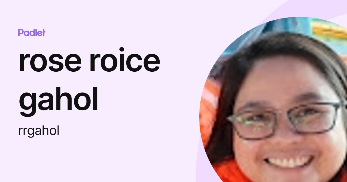 rose roice gahol (rrgahol) profile | Padlet